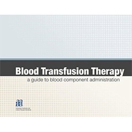 Blood Transfusion Therapy: A Guide to Blood Component Administration ...