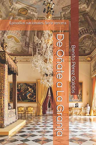 De Oñate a La Granja: Episodios nacionales. Serie tercera. by Benito ...