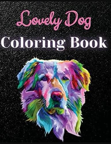 BEAUTIFUL DOG COLORING BOOK: Anxiety CUTE DOGS Coloring Books For ...