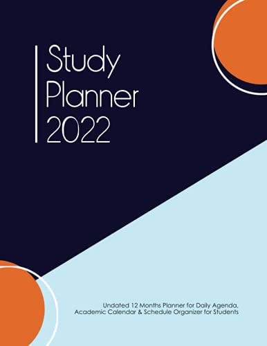 Study Planner 2022: Undated 12 Months Planner for Daily Student Agenda ...