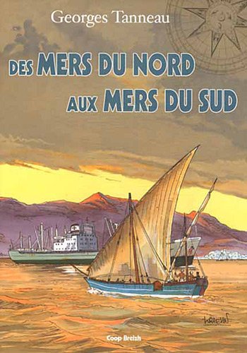 Des mers du Nord aux mers du Sud - dans le sillage d'un cargo by Georges Tanneau | Goodreads