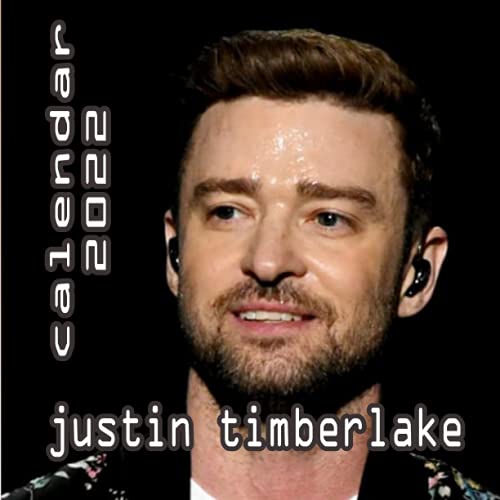 JUSTIN TIMBERLAKE CALENDAR 2022: JUSTIN TIMBERLAKE CALENDAR 2022 ...