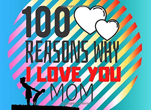 100 Reasons Why I Love You Mom Memory Journal For Mom Love Book Fill