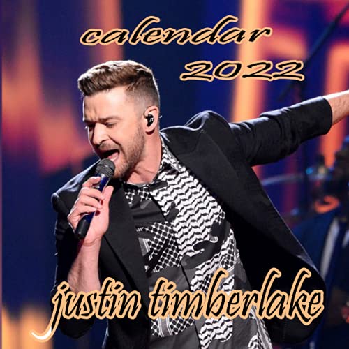 JUSTIN TIMBERLAKE CALENDAR 2022: JUSTIN TIMBERLAKE CALENDAR 2022 ...