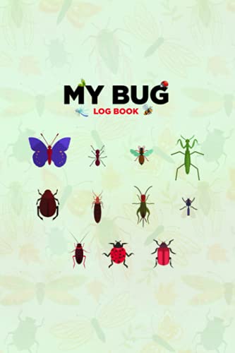 My Bug Log Book: Insect Collecting Log Book to Record Bug Activity and ...