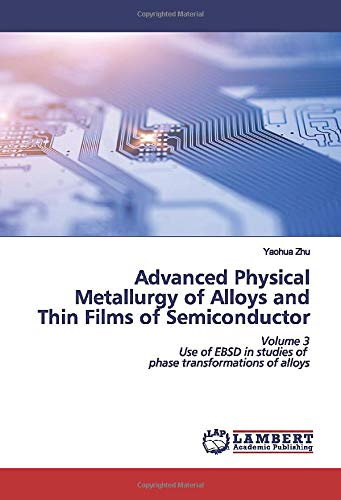 Advanced Physical Metallurgy of Alloys and Thin Films of Semiconductor ...