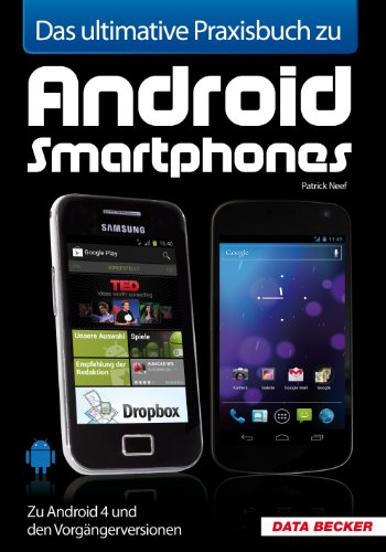 Das ultimative Praxisbuch zu Android Smartphones: Zu Android 4 und den ...