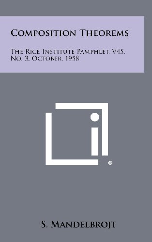 Composition Theorems: The Rice Institute Pamphlet, V45, No. 3, October, 1958 by S. Mandelbrojt ...