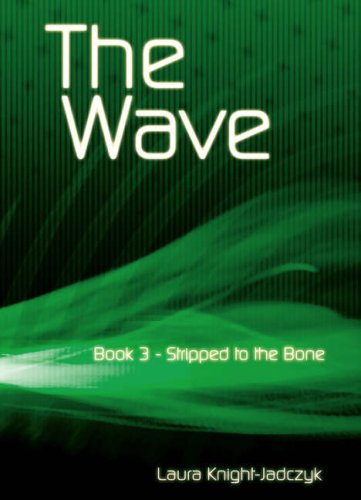 Stripped to the Bone (The Wave Book 3) by Laura Knight-Jadczyk | Goodreads