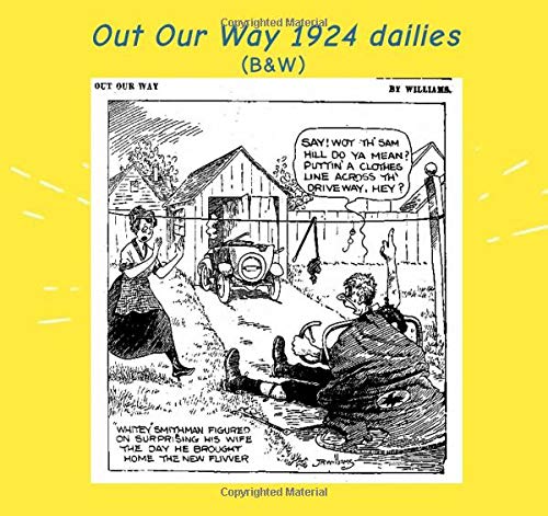 Out Our Way 1924 Dailies: (B&W): Cartoon Comic Strips by Newspaper ...