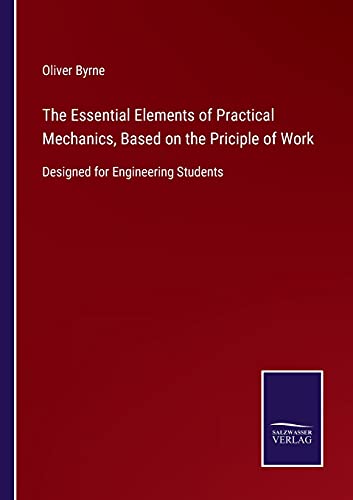 The Essential Elements of Practical Mechanics, Based on the Priciple of ...