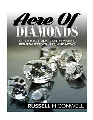Acre of Diamonds by Russell H Conwell: Including His Life Achievements ...