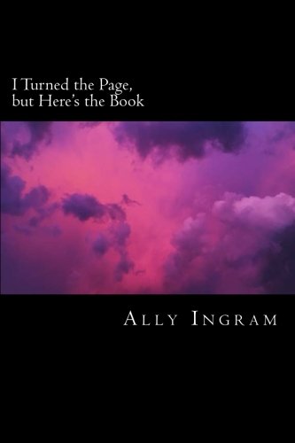 I Turned the Page, but Here's the Book by Ally M. Ingram | Goodreads