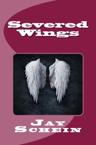 Severed Wings by Jay Schein | Goodreads