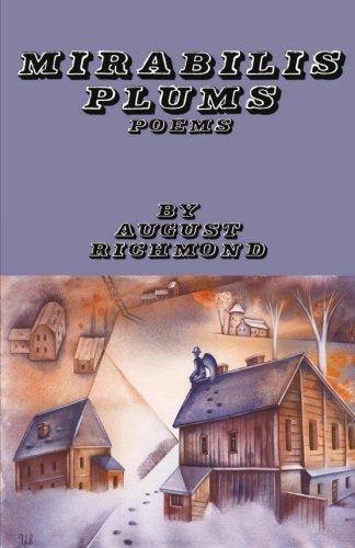 Mirabilis Plums: Poems by August Richmond | Goodreads