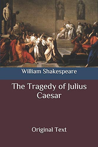 The Tragedy of Julius Caesar: Original Text by William Shakespeare ...