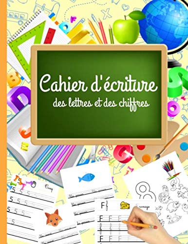 Cahier d'Écriture des Lettres et des Chiffres: Apprenez à votre enfant ...