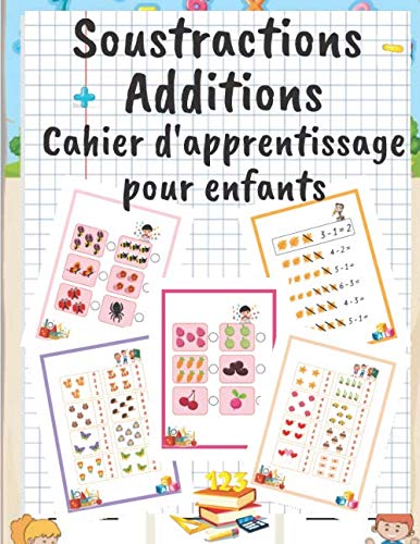 Soustractions Additions Cahier d'apprentissage pour enfants: Cahier d ...