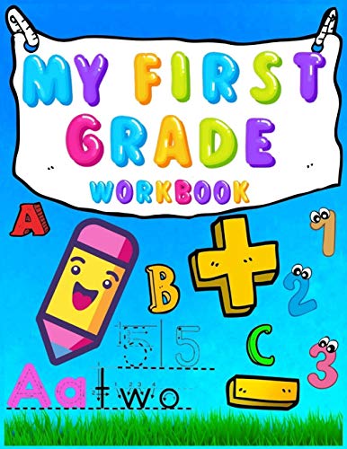 My First Grade Workbook: 1st Grade Homeschooling Alphabet, Numbers ...
