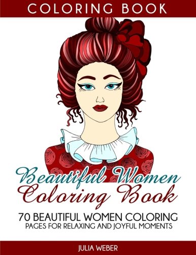 Beautiful Women Coloring Book: 70 Beautiful Women Coloring Pages for ...