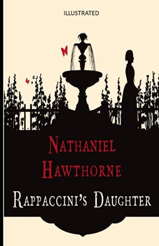 Rappaccini's Daughter Illustrated by Nathaniel Hawthorne | Goodreads