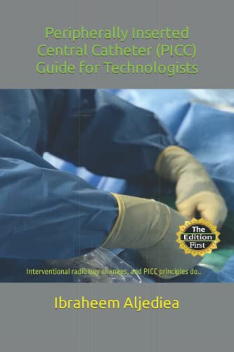 Peripherally Inserted Central Catheter (PICC) Guide for Technologists ...