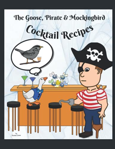 The Goose, Pirate & Mockingbird Cocktail Recipes: Easy & Delicious ...