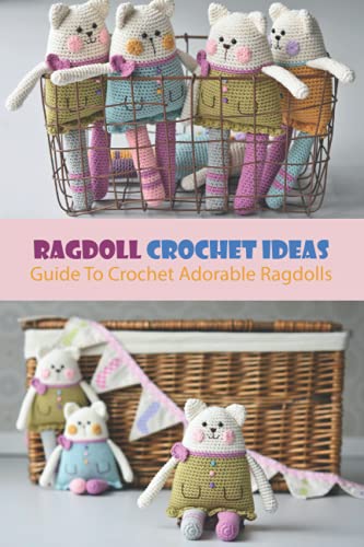 Ragdoll Crochet Ideas: Guide To Crochet Adorable Ragdolls: Ragdoll ...