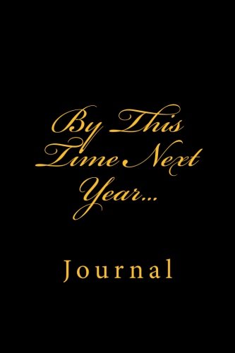 By This Time Next Year: (Journal) by Books for the Soul | Goodreads