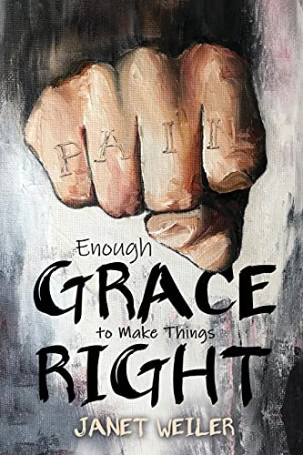Enough Grace To Make Things Right by Janet Weiler | Goodreads