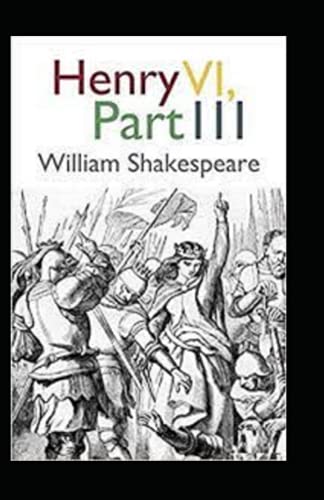 Henry VI, Part 3 Illustrated by William Shakespeare | Goodreads