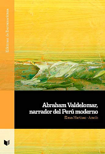Abraham Valdelomar, narrador del Perú moderno by Elena Martínez-Acacio ...