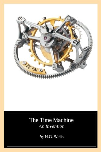 The Time Machine: An Invention by H.G. Wells | Goodreads