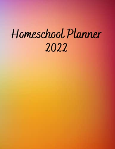 Homeschool Planner 2022: Homeschooling Organizing, Homeschool Lesson ...
