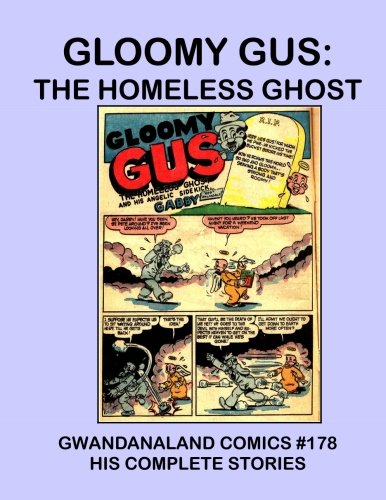 Gloomy Gus - The Homeless Ghost: Gwandanaland Comics #178 -- His ...