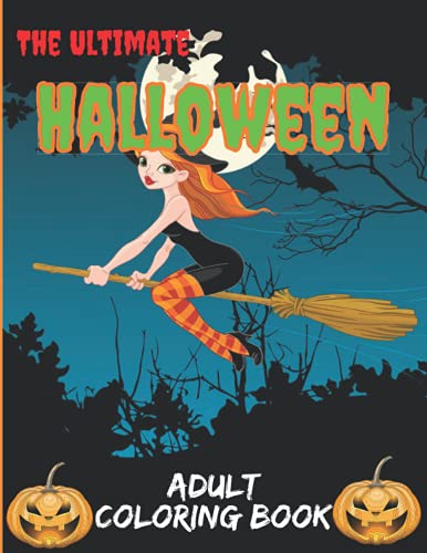 The Ultimate Halloween Adult Coloring Book: Creepy Pumpkins, Scary ...