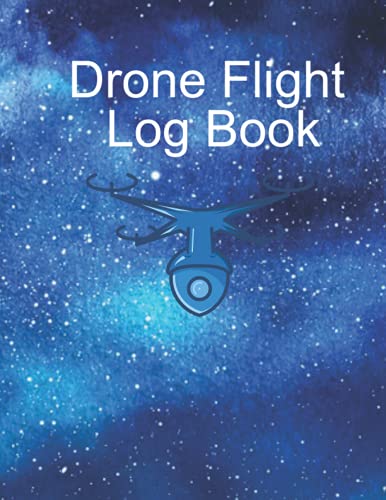 Drone Flight Log Book: Maintenance Drone Flight Journal and Log Book by ...