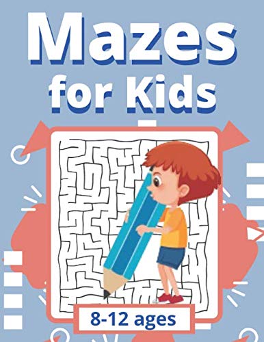 Mazes For Kids Ages 8-12: Activity Book, Fun and Challenging Maze and ...