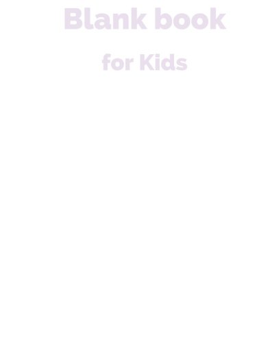 Blank Book for Kids to Write Stories: 28 Blank Pages 6x8 inch for Kids ...
