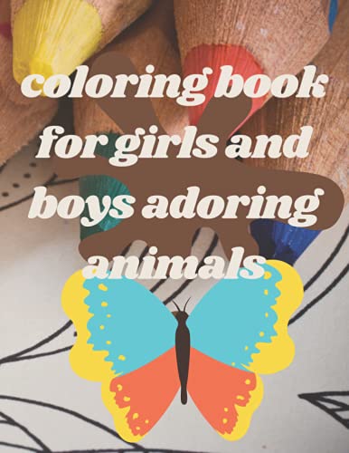 coloring book for girls and boys adoring animals: coloring book for ...