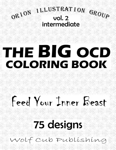 The BIG OCD Coloring Book Vol 2 - Intermediate: Feed Your Inner Beast ...