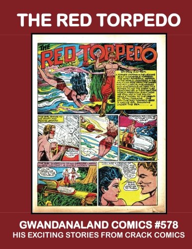 The Red Torpedo: Gwandanaland Comics #578 --- His Exciting Stories From ...