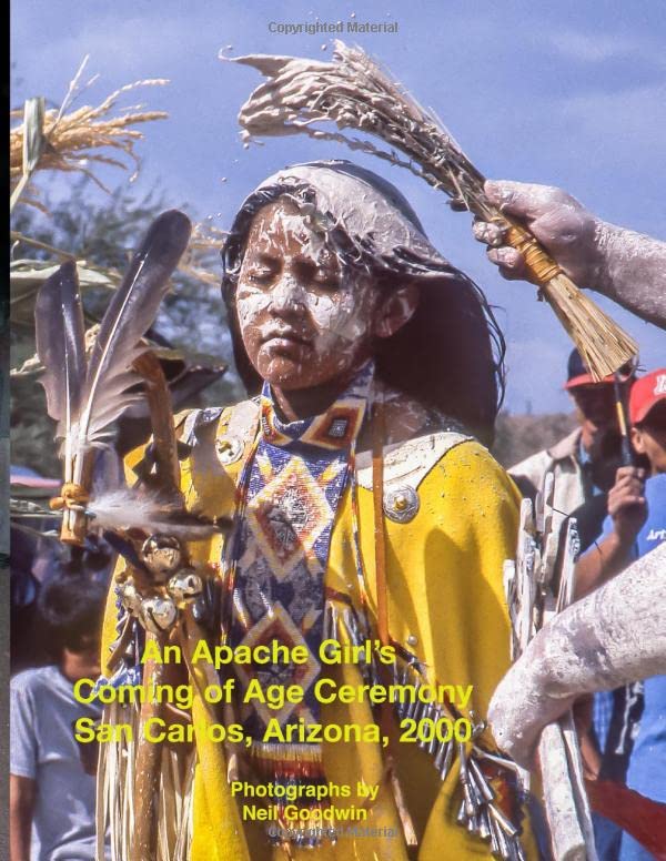 An Apache Girl's Coming of Age Ceremony, San Carlos, Arizona, 2000 by Neil Goodwin | Goodreads