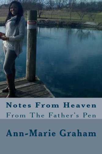 Notes From Heaven: From The Father's Pen by Ann-Marie Dahlia Graham ...