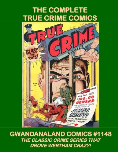 The Complete True Crime Comics: Gwandanaland Comics #1148 - - The ...