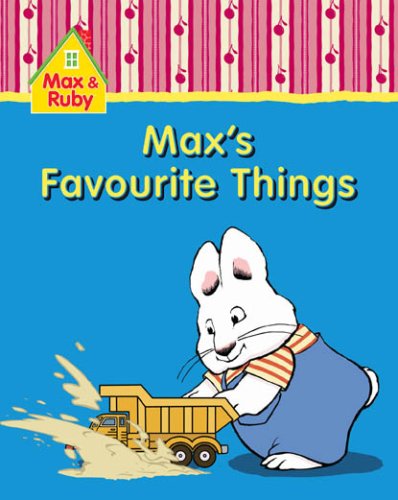 Max and Ruby: Max's Favourite Things by N/A | Goodreads