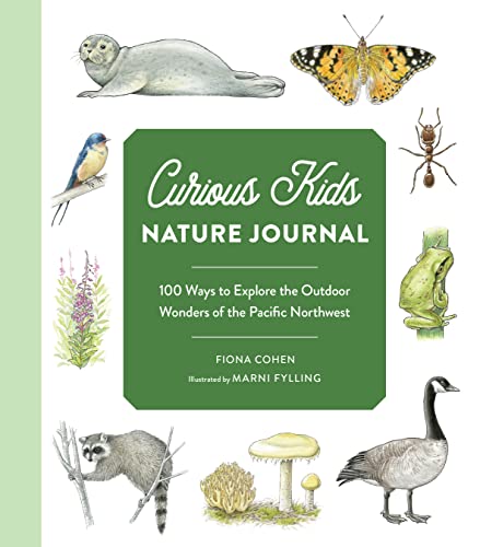 Curious Kids Nature Journal: 100 Ways to Explore the Outdoor Wonders of ...