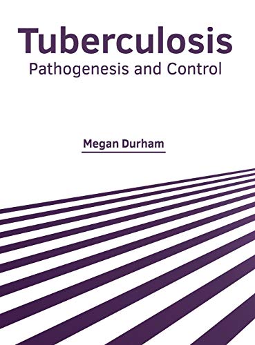 Tuberculosis: Pathogenesis and Control by Megan Durham | Goodreads