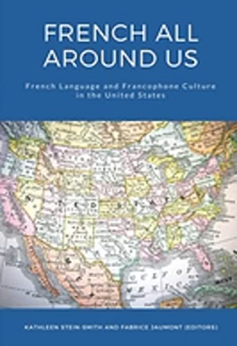 French All Around Us: French Language and Francophone Culture in the ...