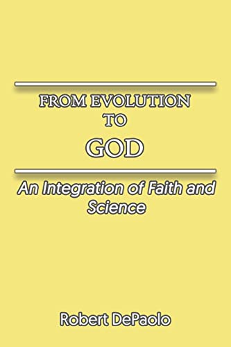 From Evolution to God: An Integration of Faith and Science by Robert ...